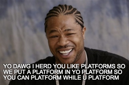 Kubernetes is a platform for building platforms. : r/programmingcirclejerk