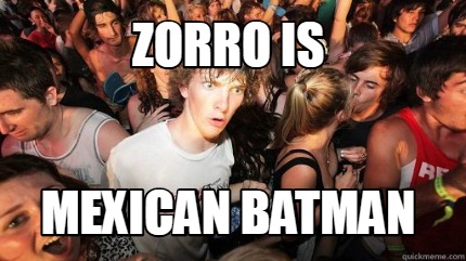 Re-watched 'The Mask of Zorro' last night and realized : r/AdviceAnimals