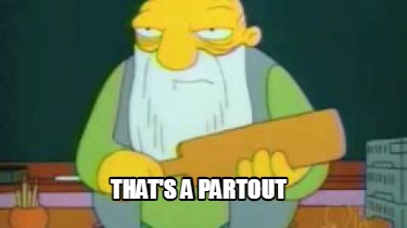 Meme Creator - Funny That's a partout Meme Generator at MemeCreator.org!